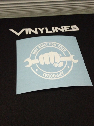 Not Built For Your Approval Vinyl Decal - V2