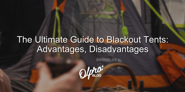 The Ultimate Guide to Blackout Tents: Advantages, Disadvantages - OLPRO The Ultimate Guide to Blackout Tents: Advantages, Disadvantages - OLPRO