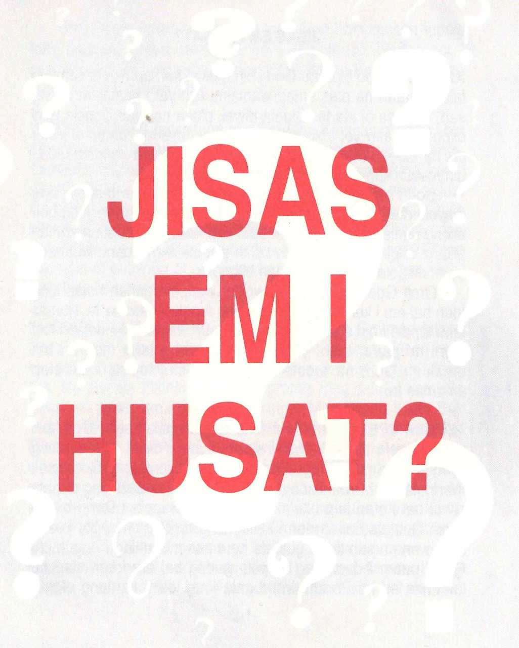 Tok Pisin tract - Who is Jesus?