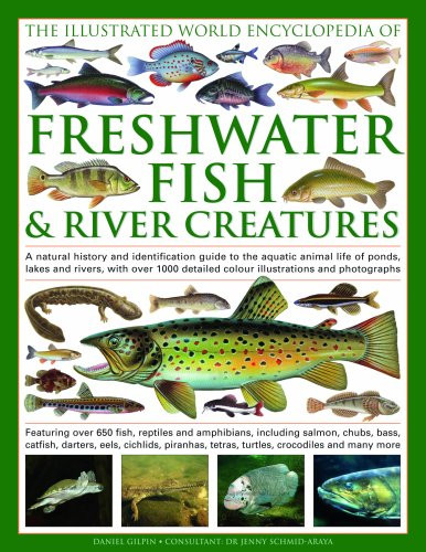 The Illustrated World Encyclopedia of Freshwater Fish & River Creatures ...