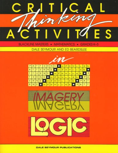 Critical Thinking Activities in Pattterns, Imagery, Logic: Mathematics ...