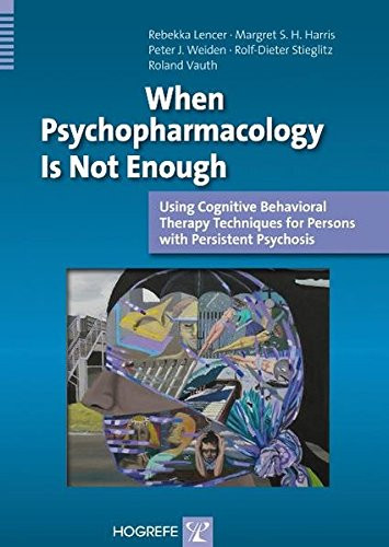 When Psychopharmacology Is Not Enough: Using Cognitive Behavioral ...