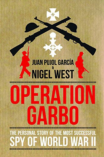 Operation Garbo: The Personal Story of the Most Successful Spy of World ...