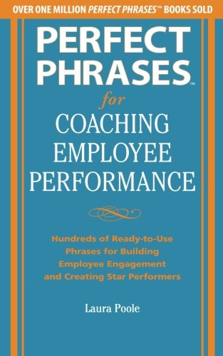 Perfect Phrases for Coaching Employee Performance: Hundreds of Ready-to ...