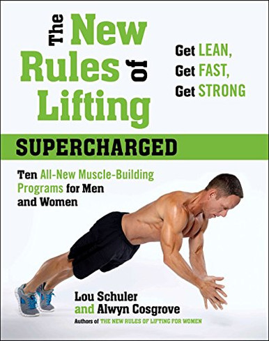 The New Rules of Lifting Supercharged: Ten All-New Muscle-Building ...