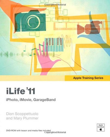 iLife '11: iPhoto, iMovie, GarageBand (Apple Training Series ...