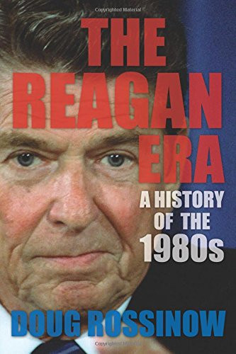 The Reagan Era: A History of the 1980s - megabookshelf