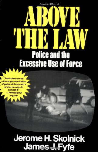 Above the Law Police and the Excessive Use of Force - megabookshelf