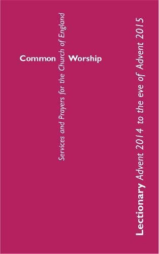 Common Worship Lectionary: Advent 2014 to the Eve of Advent 2015 ...