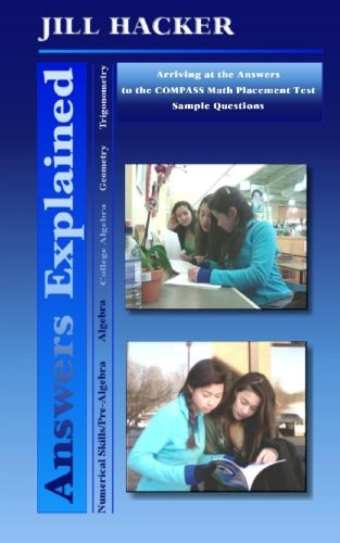 Answers Explained: Arriving at the Answers to the COMPASS Math ...
