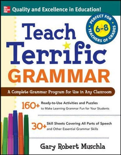 Teach Terrific Grammar, Grades 6-8: A Complete Grammar Program for Use ...