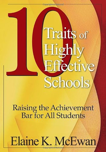Ten Traits of Highly Effective Schools: Raising the Achievement Bar for ...