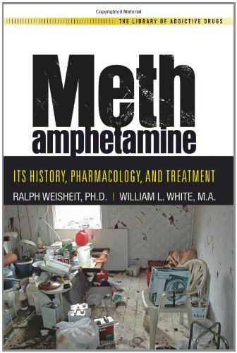 Methamphetamine: Its History, Pharmacology, and Treatment - megabookshelf