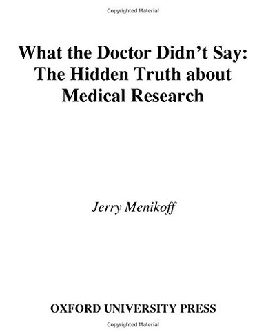 What the Doctor Didn't Say: The Hidden Truth about Medical Research ...