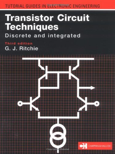 Transistor Circuit Techniques: Discrete and Integrated (Tutorial Guides ...