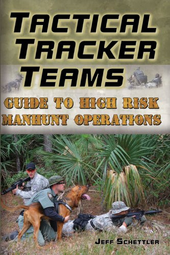 Tactical Tracker Teams: Guide to High Risk Manhunt Operations ...