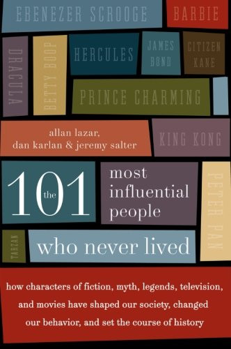 The 101 Most Influential People Who Never Lived: How Characters of ...