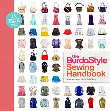 The BurdaStyle Sewing Handbook: 5 Master Patterns, 15 Creative Projects ...