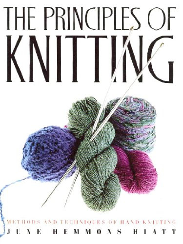 The Principles of Knitting: Methods and Techniques of Hand Knitting ...