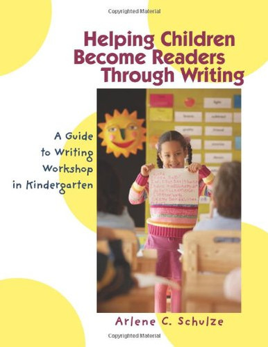Helping Children Become Readers Through Writing: A Guide to Writing ...