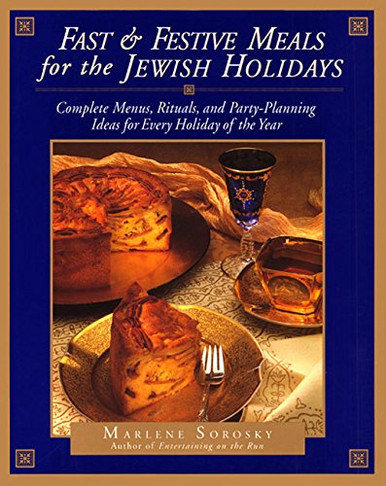 Fast and Festive Meals for the Jewish Holidays: Complete Menus, Rituals ...