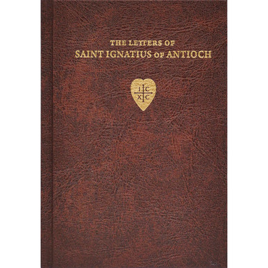 The Letters of Saint Ignatius of Antioch (Hardcover Edition)