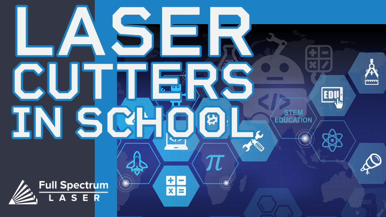 Laser Cutters in School - Full Spectrum Laser