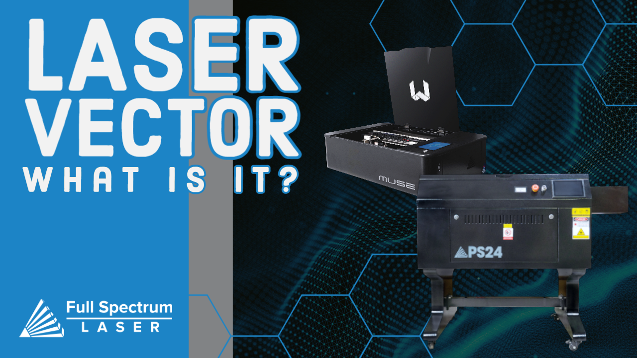 Laser Vector: What is it? - Full Spectrum Laser