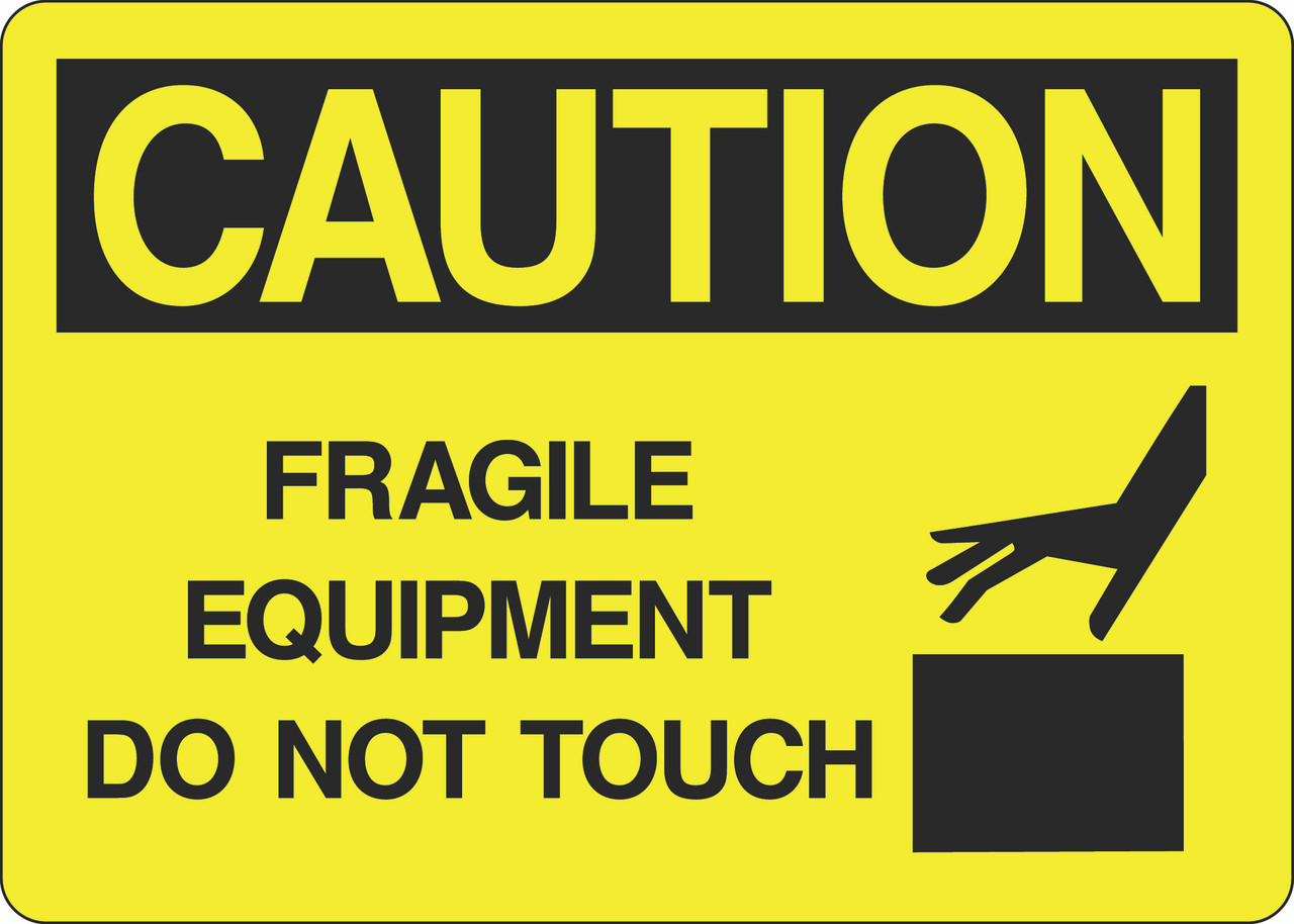 Caution Sign - Fragile Equipment Do Not Touch - 5S Supplies LLC
