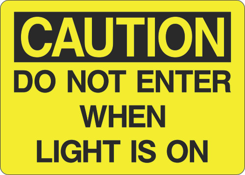 Caution Sign - Do Not Enter When Light is On - 5S Supplies LLC