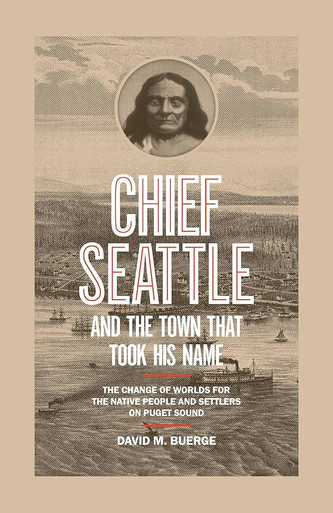 Chief Seattle and the Town that Took His Name: The Change of Worlds for ...
