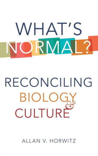 What's Normal?: Reconciling Biology and Culture - Allan V., PhD Horwitz ...