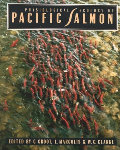 Physiological Ecology of Pacific Salmon - Cornelis Groot| Leo Margolis ...