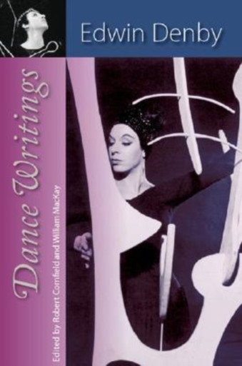 Dance Writings - Edwin Denby| Robert Cornfield, William MacKay ...
