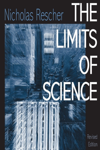 Limits Of Science, The: Revised Edition - Nicholas Rescher ...