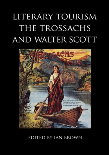 Literary Tourism, the Trossachs and Walter Scott - Nicola J. Watson, J ...