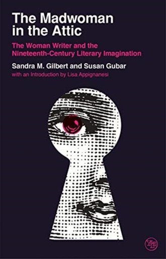 The Madwoman in the Attic: The Woman Writer and the Nineteenth-Century ...