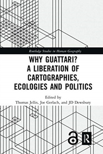 Why Guattari? A Liberation of Cartographies, Ecologies and Politics ...