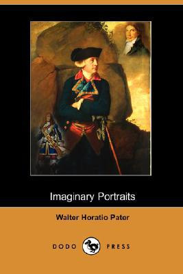 Imaginary Portraits (Dodo Press) - Walter Horatio Pater - 9781406541342 ...