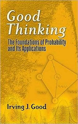 Good Thinking: The Foundations of Probability and Its Applications ...