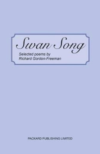 Swan Song: Selected Poems By Richard Gordon-Freeman - Unknown ...
