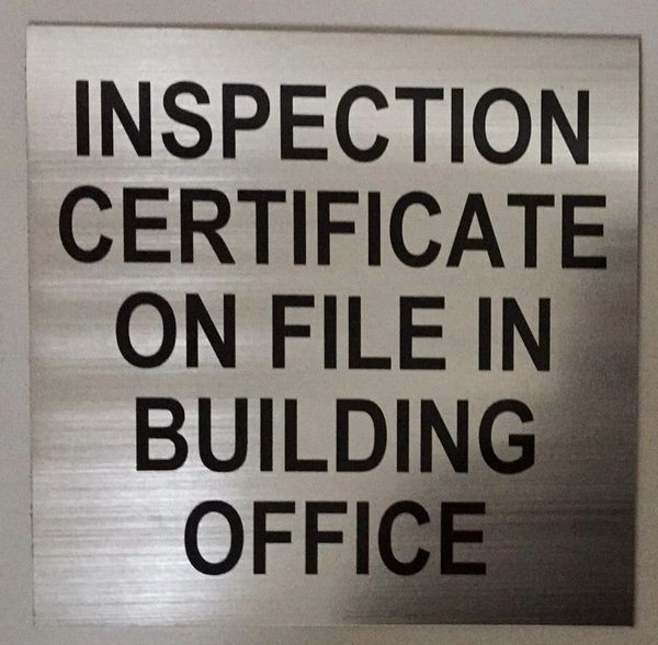INSPECTION CERTIFICATE ON FILE IN BUILDING OFFICE SIGN– BRUSHED ...