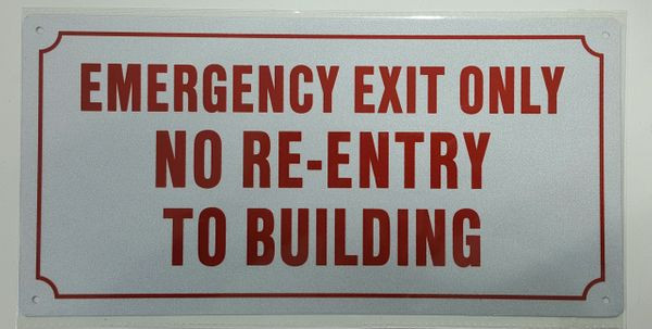 EMERGENCY EXIT ONLY NO RE-ENTRY TO BUILDING(ALUMINUM SIGNS 6X12)