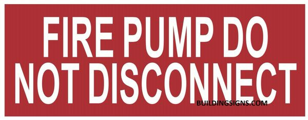 FIRE PUMP DO NOT DISCONNECT Sign