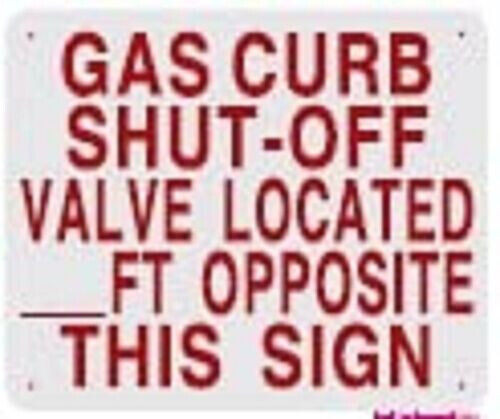 GAS CURB SHUT-OFF VALVE LOCATED _FT OPPOSITE THIS SIGN ((10x12,WHITE ...