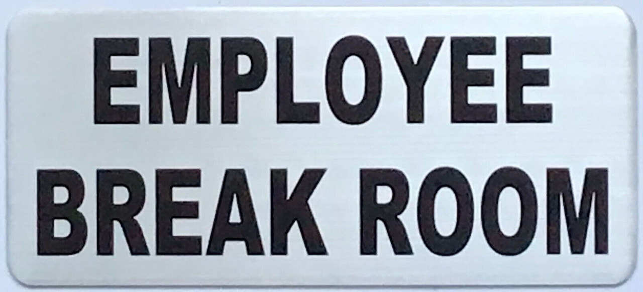 EMPLOYEE BREAK ROOM SIGN (3.5X8, BRUSHED ALUMINUM)