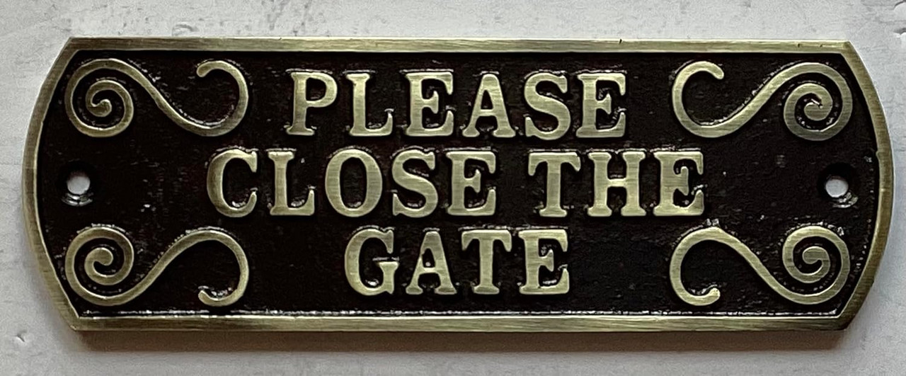 Cast Aluminium Please close the Gate sign (Antique gold, Size 2x6)-THE ...