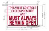 THIS VALVE CONTROLS EXCESS PRESSURE AND MUST ALWAYS REMAIN OPEN Sign