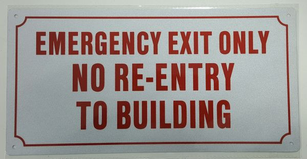 EMERGENCY EXIT ONLY NO RE-ENTRY TO BUILDING(ALUMINUM SIGNS 6X12)