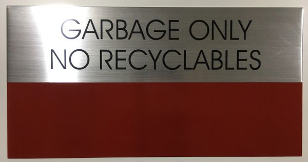 GARBAGE ONLY NO RECYCLABLES SIGN - BRUSHED ALUMINUM